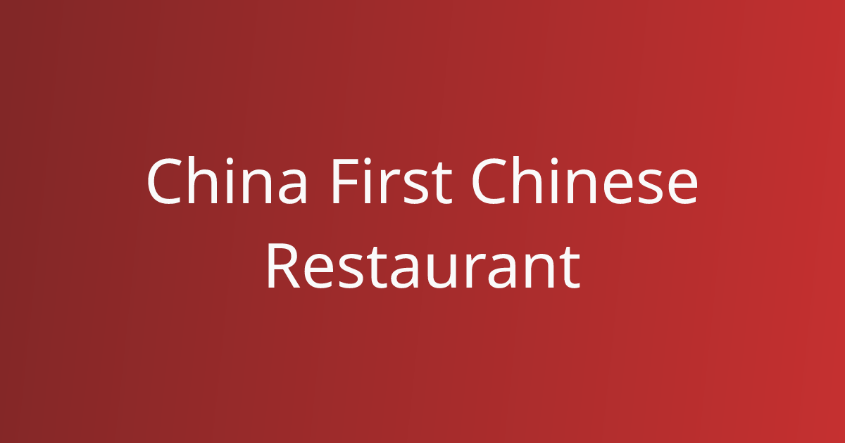 Order Authentic Chinese Online | China First Chinese Restaurant ...